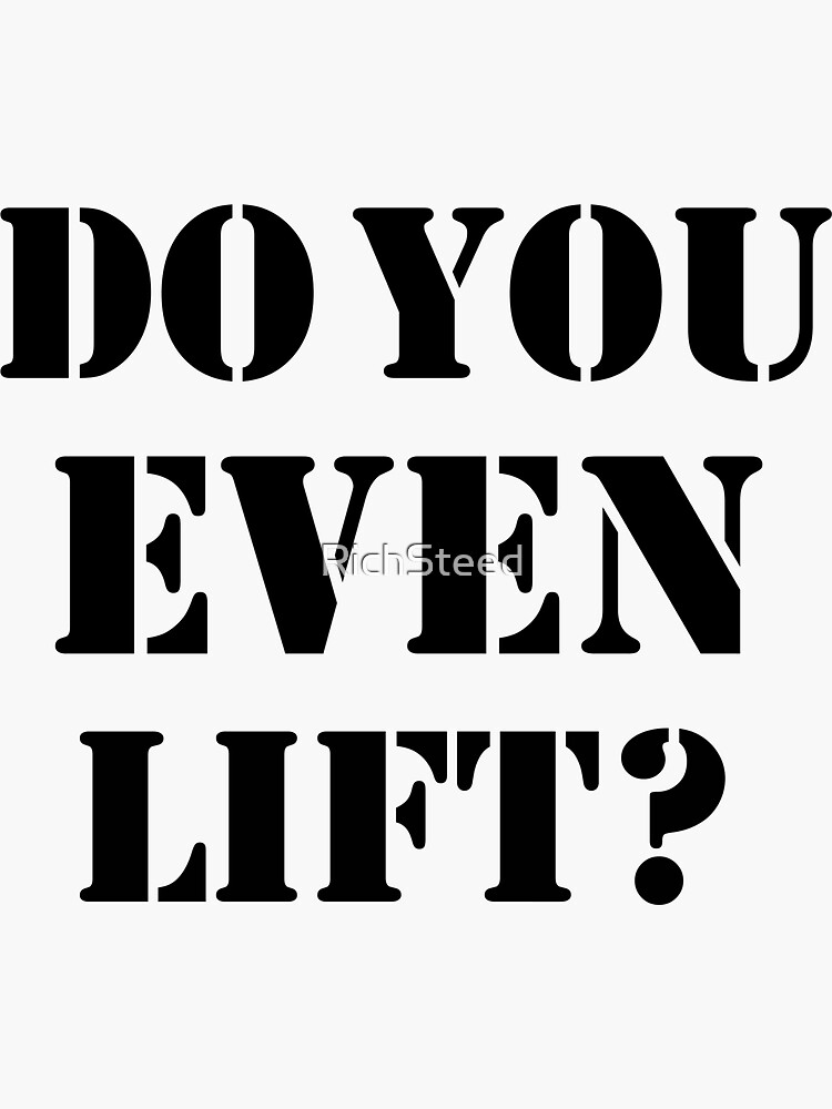 "DO YOU EVEN LIFT" Sticker for Sale by RichSteed | Redbubble