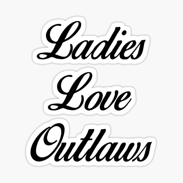 "Ladies Love Outlaws" Sticker for Sale by maniacreations | Redbubble