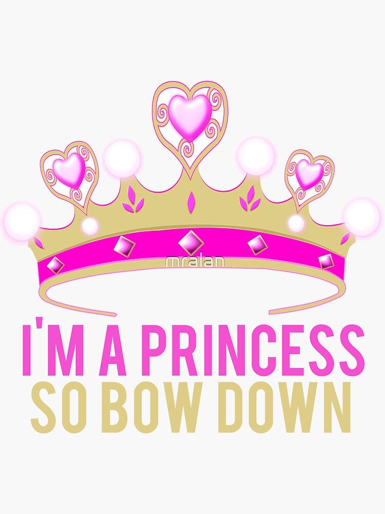 "Im A Princess Bow Down" Sticker by mralan | Redbubble