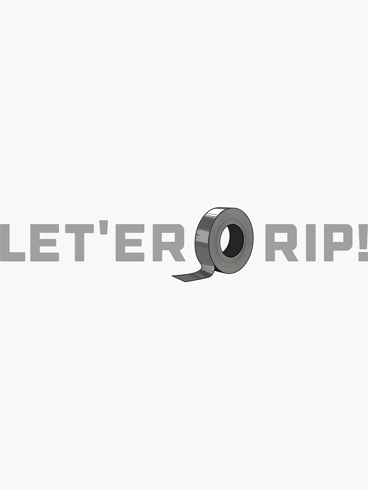 "Duct Tape. Let'er Rip. " Sticker for Sale by artack | Redbubble