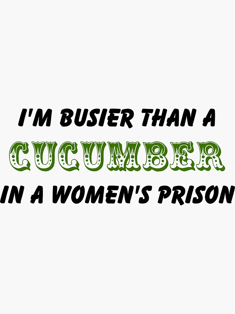 "Busier than a Cucumber" Sticker for Sale by Bethany-Bailey | Redbubble
