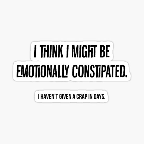 "Emotional Constipation" Sticker for Sale by Bethany-Bailey | Redbubble