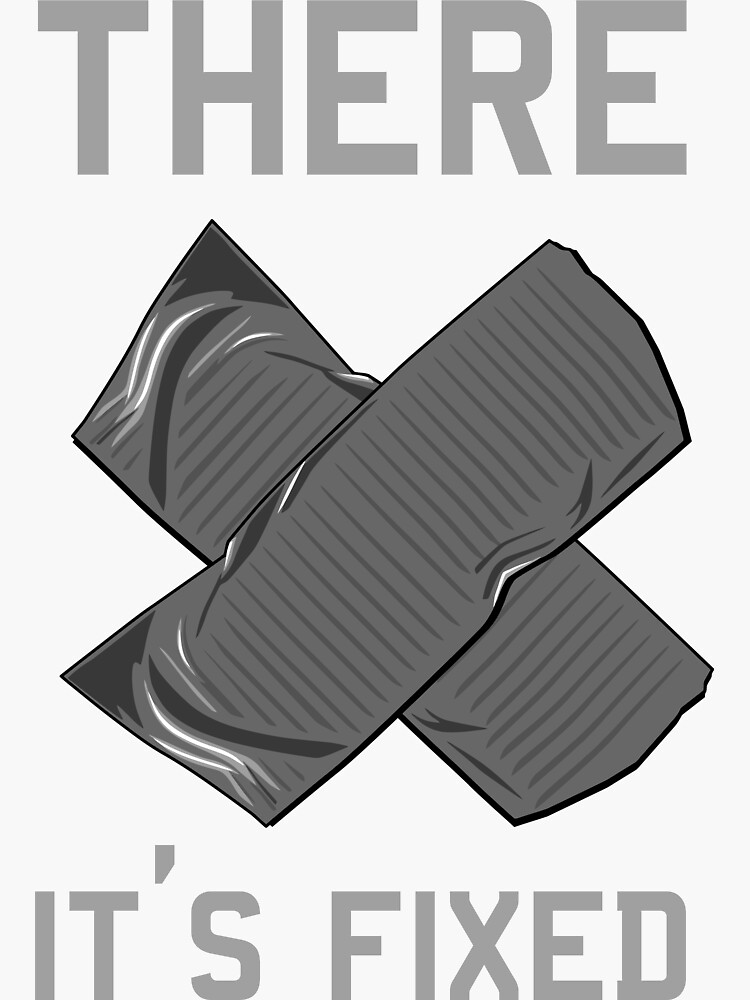 "There, it's fixed. " Sticker for Sale by artack | Redbubble