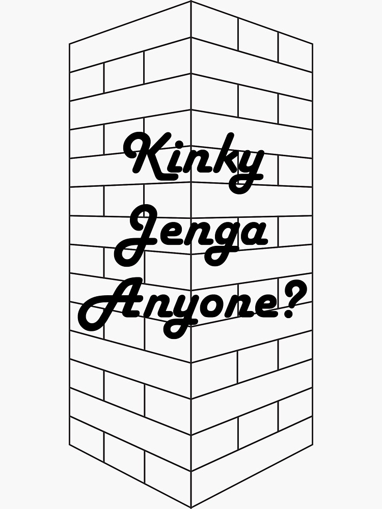 "Kinky Jenga Anyone?" Sticker for Sale by travisty626 | Redbubble