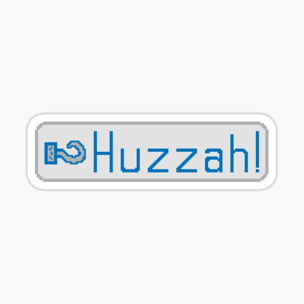 Huzzah Stickers | Redbubble