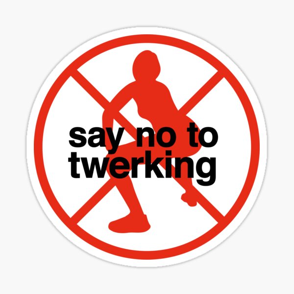 "Say no to twerking" Sticker for Sale by emilieroy | Redbubble
