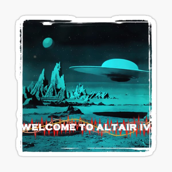 "Welcome To Altair IV" Sticker by sashakeen | Redbubble
