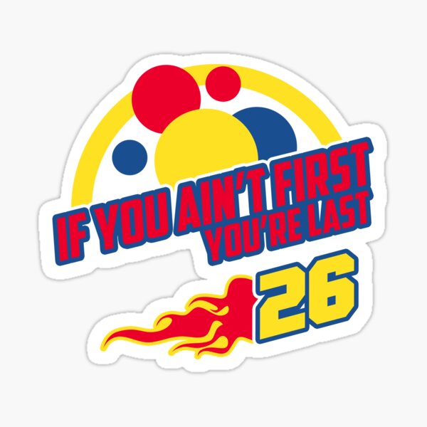 If You Aint First Youre Last Stickers | Redbubble