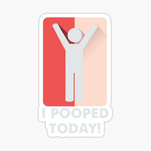 I Pooped Today Stickers | Redbubble