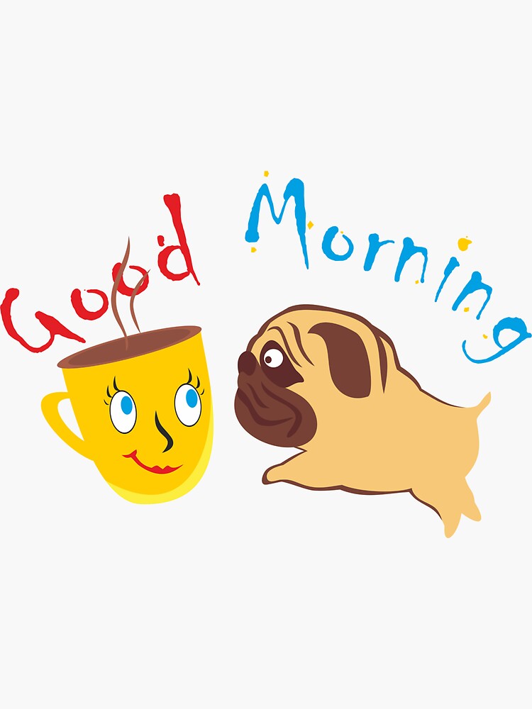 "Pug - Coffee Good Morning" Sticker for Sale by TigerSoulDesign | Redbubble