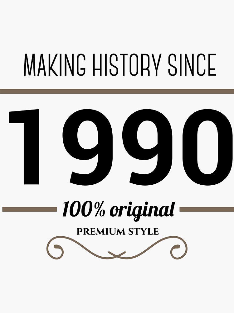 "Making history since 1990" Sticker for Sale by JJFarquitectos | Redbubble