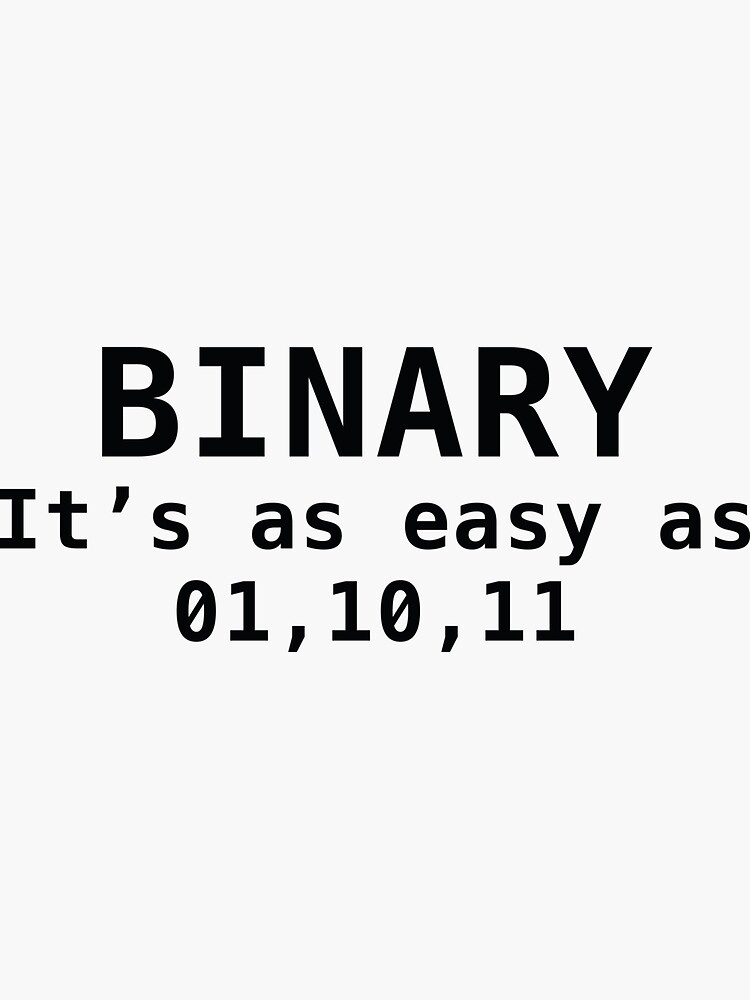 "Binary It's As Easy As 01,10,11" Sticker for Sale by AmazingVision ...