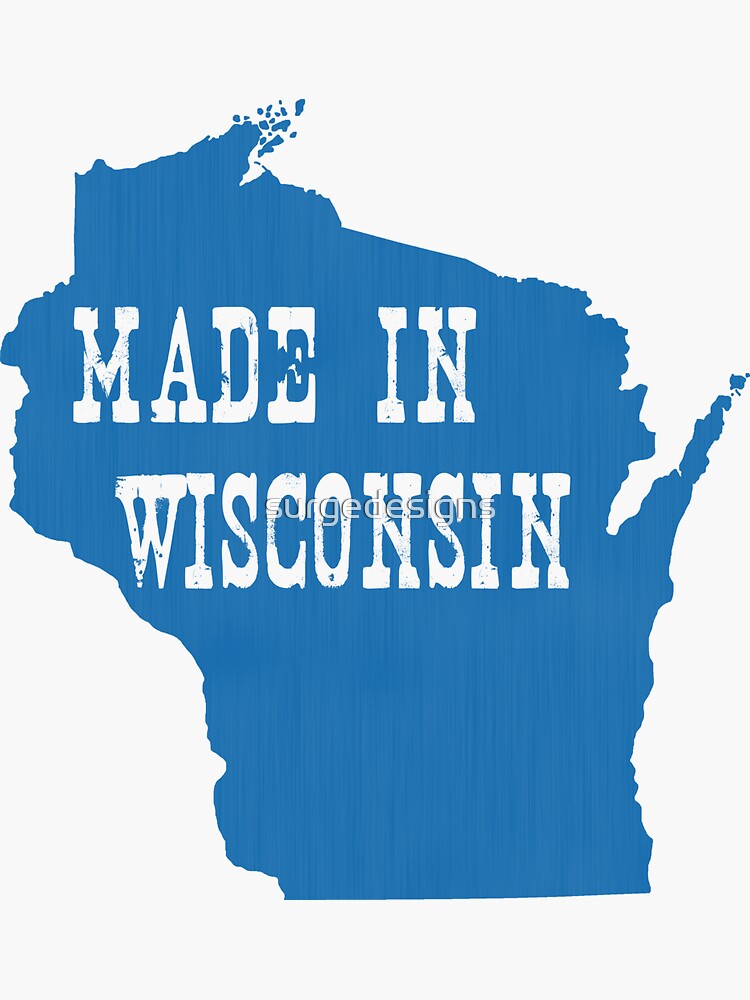 "Made in Wisconsin" Sticker by surgedesigns | Redbubble