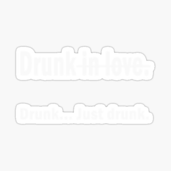 "Drunk..Just DRUNK" Sticker for Sale by anninosapollon | Redbubble