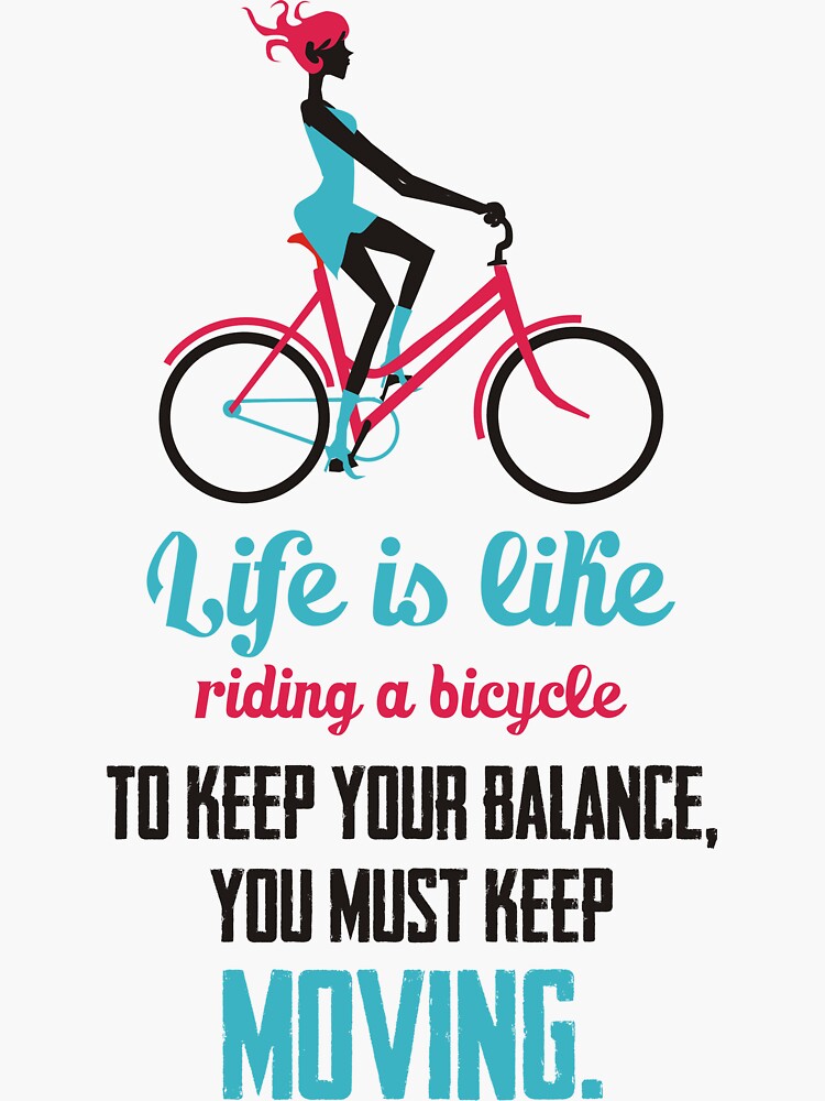 "Life Quote: Life is like riding a bicycle" Sticker by nidahasa | Redbubble