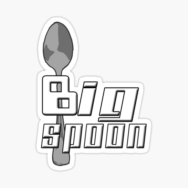 "I'm the BIG Spoon!" Sticker for Sale by jammin-deen | Redbubble