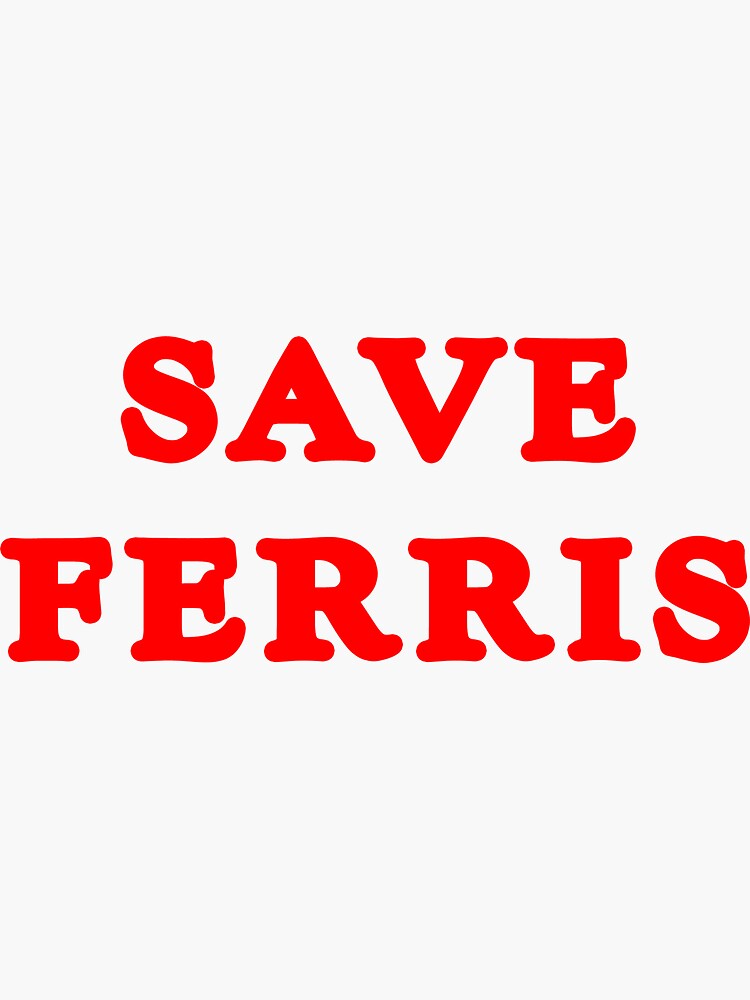 "SAVE FERRIS Funny Geek Nerd" Sticker for Sale by fikzuleh | Redbubble