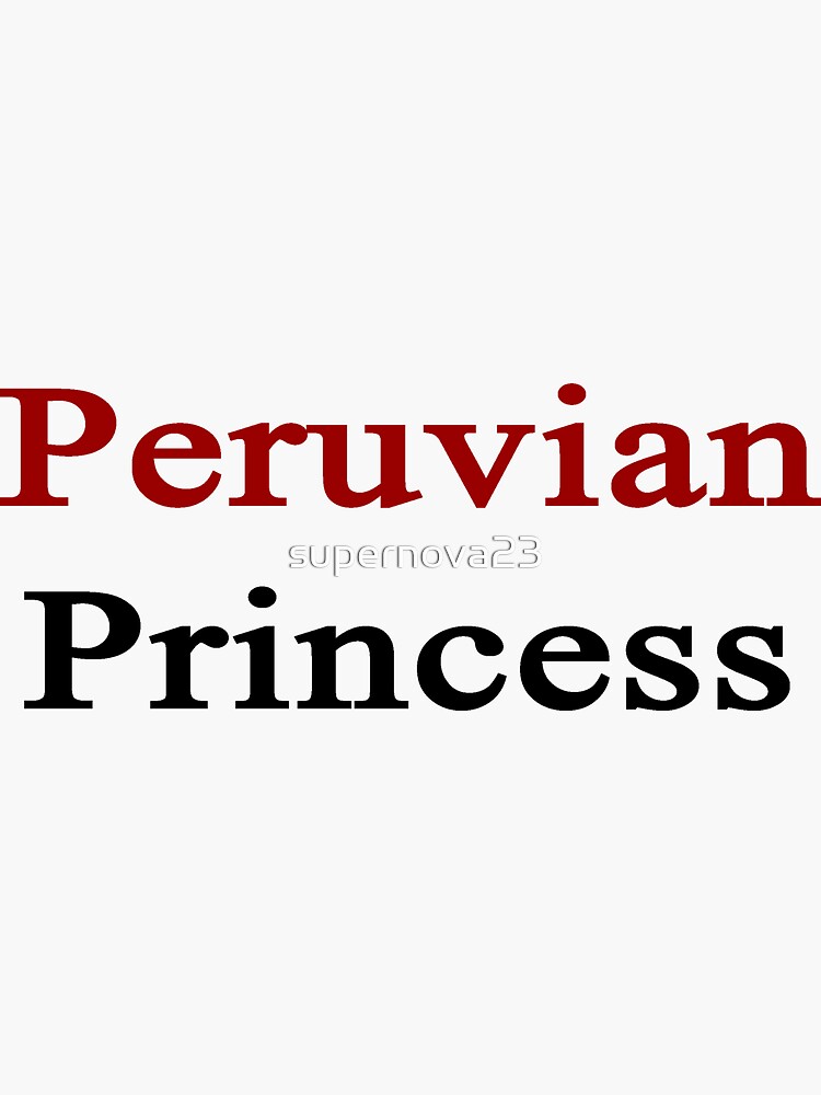 "Peruvian Princess " Sticker for Sale by supernova23 | Redbubble
