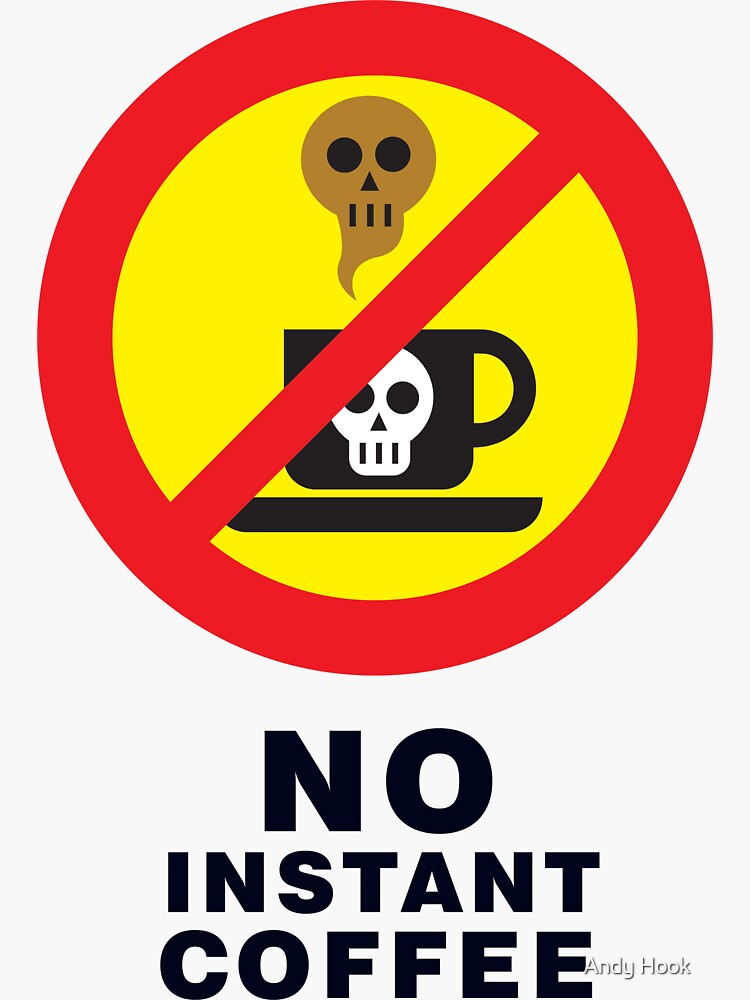 "NO INSTANT COFFEE" Sticker for Sale by andyhook | Redbubble