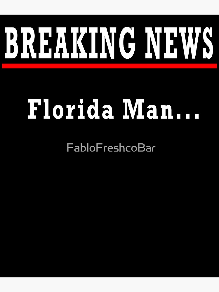 "Florida Man Challenge Meme" Poster by FabloFreshcoBar | Redbubble