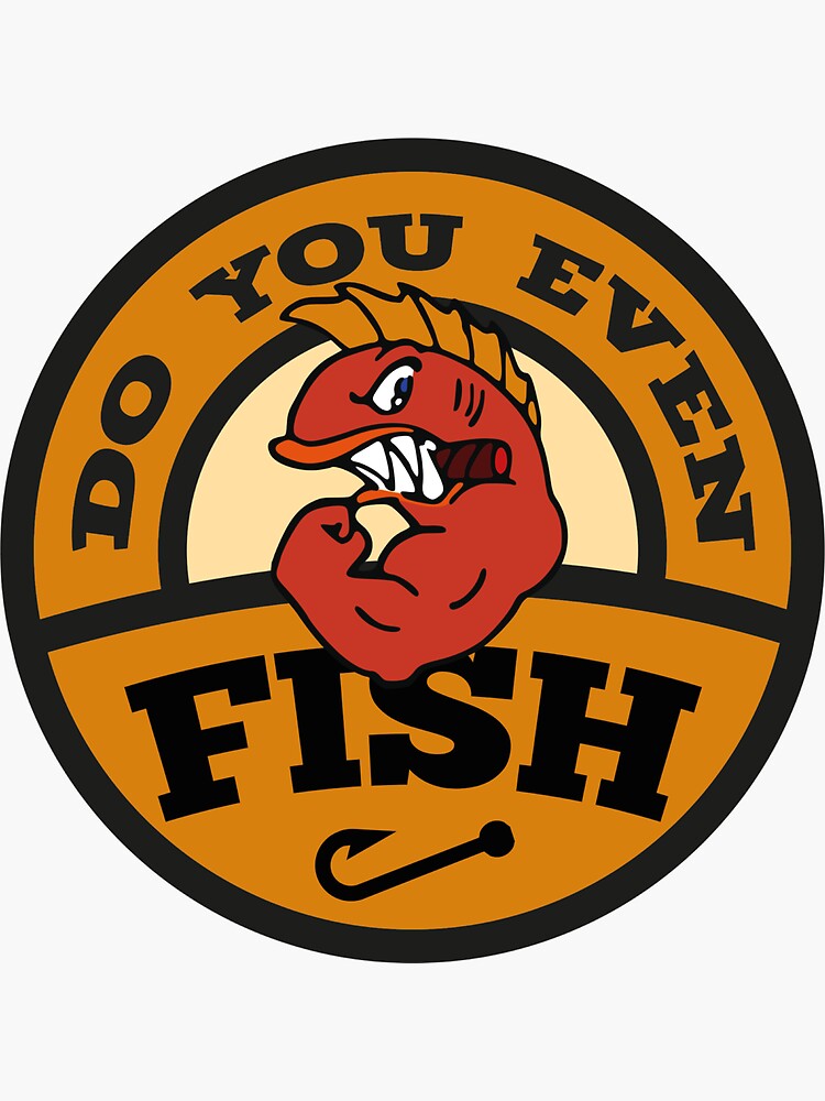 "Do You Even Fish?" Sticker for Sale by DesignFactoryD | Redbubble