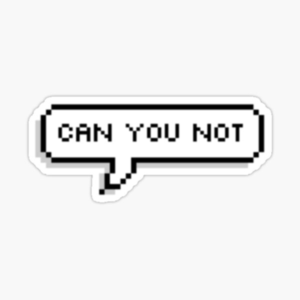 "Can You Not" Sticker by Kaylibella | Redbubble