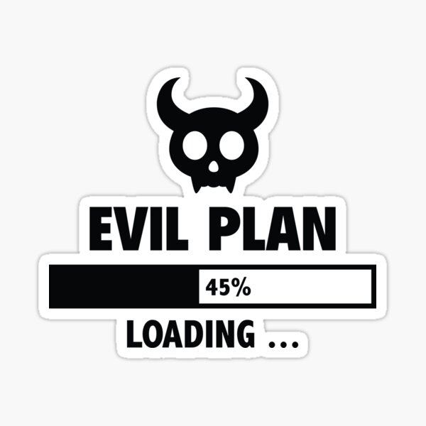 "Evil Plan Loading" Sticker for Sale by AmazingVision | Redbubble