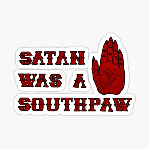 "Satan Was A Southpaw" Sticker for Sale by BartonKeyes | Redbubble