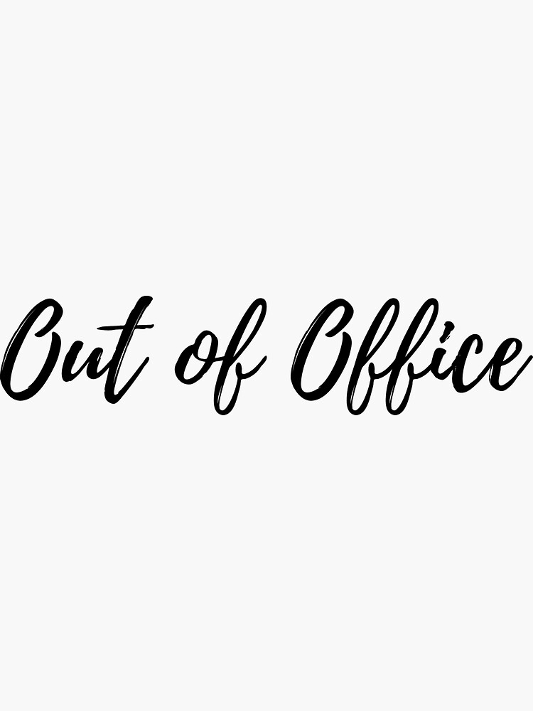 "out of office" Sticker by LeighAnne64 | Redbubble