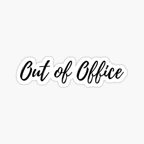 "out of office" Sticker by LeighAnne64 | Redbubble