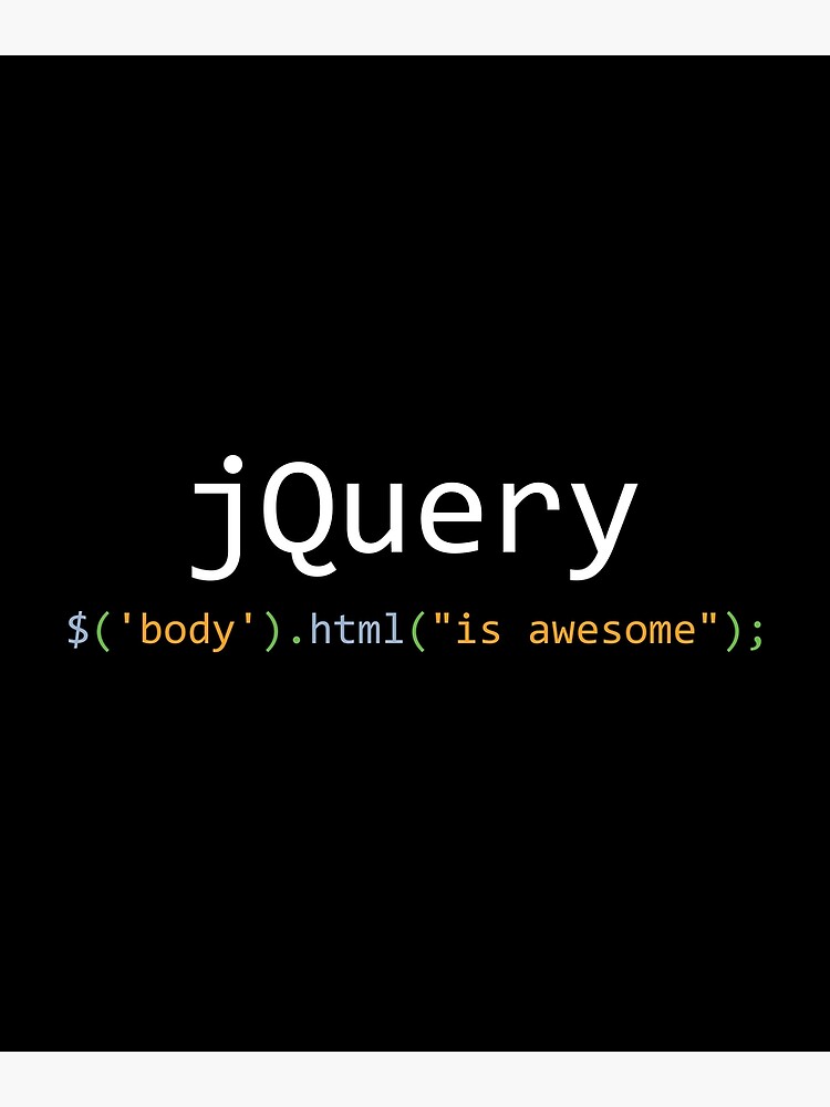 "jQuery is awesome" Poster for Sale by Evelyusstuff | Redbubble