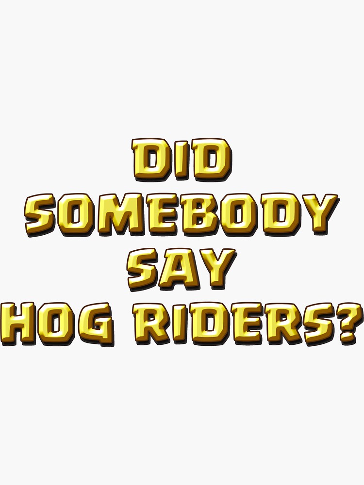 "DID SOMEBODY SAY HOG RIDERS?" Sticker for Sale by ADHDDESIGN | Redbubble