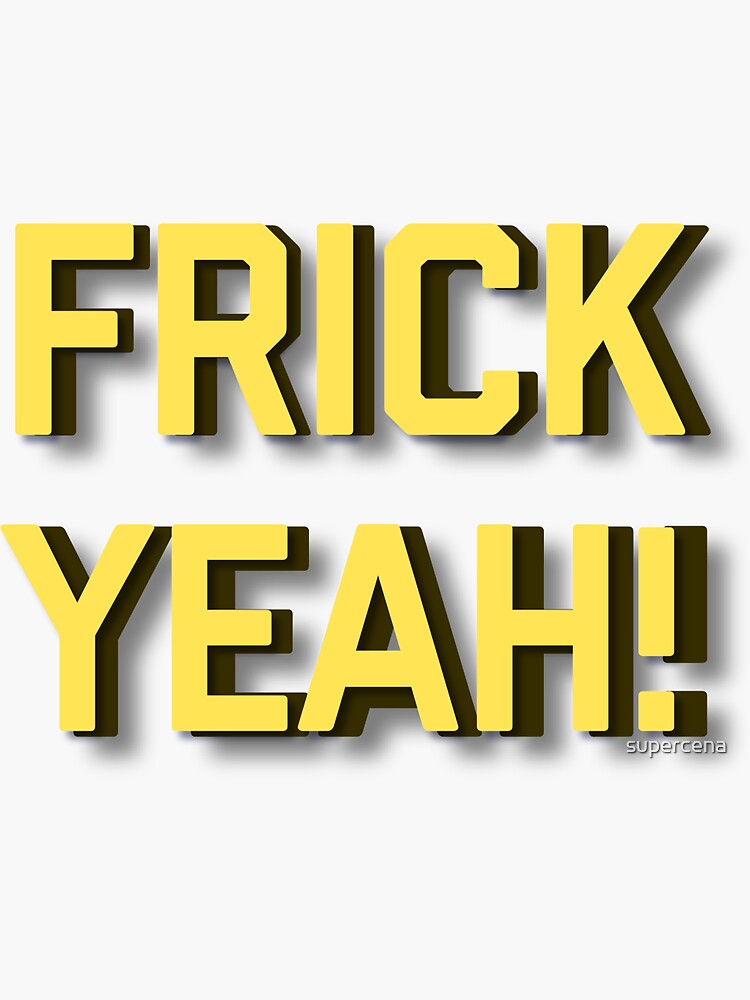 "frick yeah!" Sticker for Sale by supercena | Redbubble