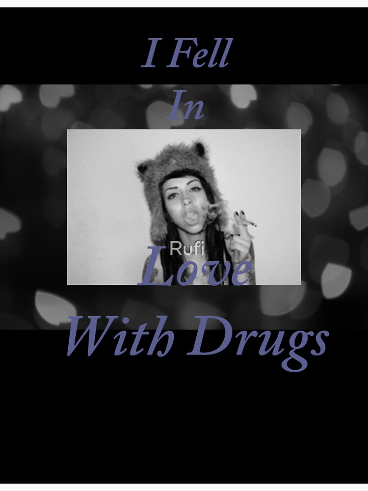 "I Fell in Love With Drugs" Sticker for Sale by Rufi | Redbubble