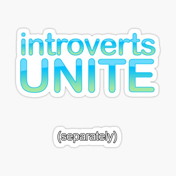 "introverts unite (separately)" Sticker for Sale by digerati | Redbubble