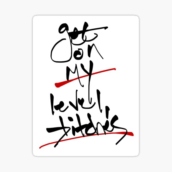 Sticker: Get On My Level | Redbubble