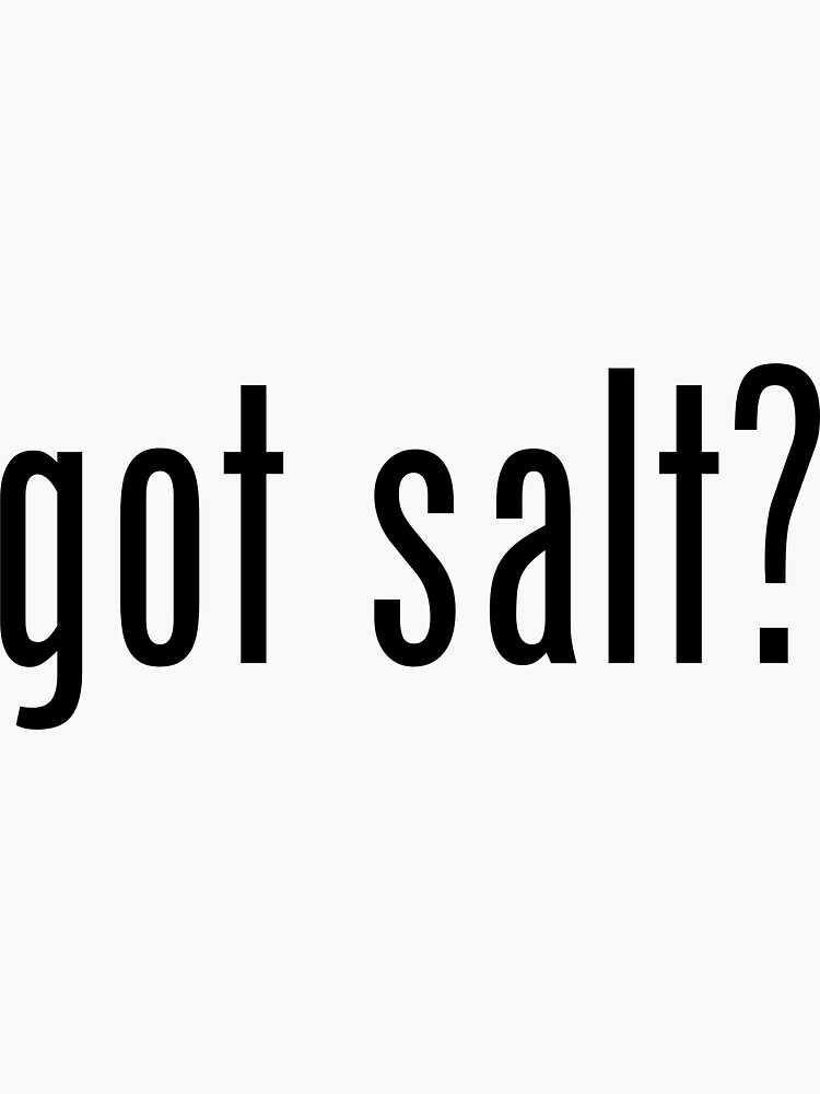 "Got Salt?" Sticker for Sale by tardisimpala221 | Redbubble