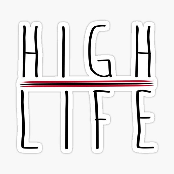 "HIGH LIFE" Sticker for Sale by Indayahlove | Redbubble