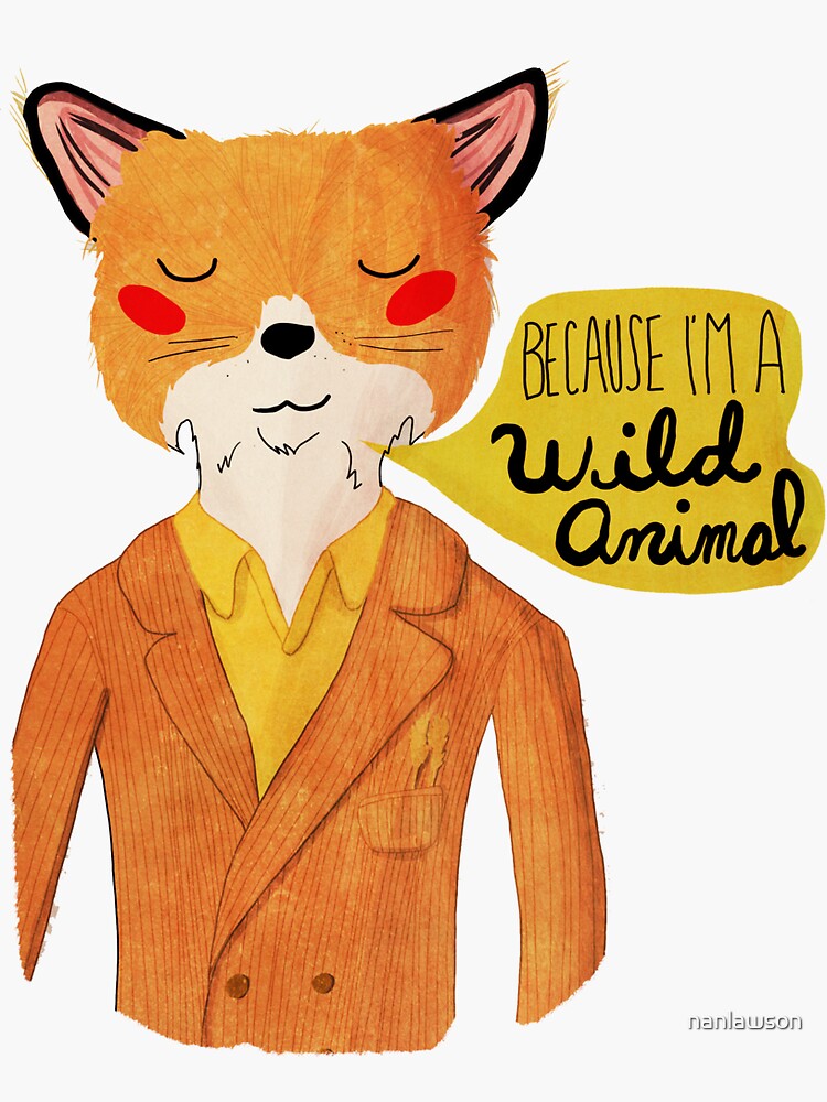 "Because I'm A Wild Animal" Sticker for Sale by nanlawson | Redbubble