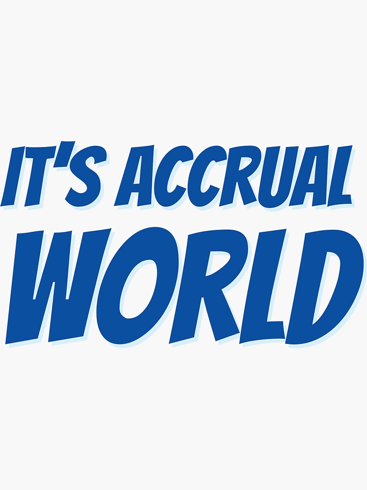 "It's accrual world" Sticker for Sale by careers | Redbubble