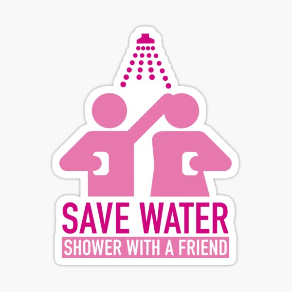 "Save Water Shower With A Friend" Sticker for Sale by AmazingVision ...
