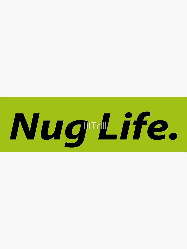 "Nug Life." Sticker by IllTrill | Redbubble