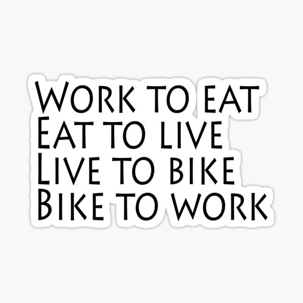 "Work eat live bike" Sticker for Sale by SlubberBub | Redbubble