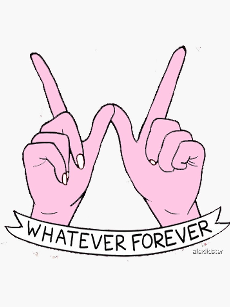 ""Whatever Forever"" Sticker for Sale by alexlidster | Redbubble