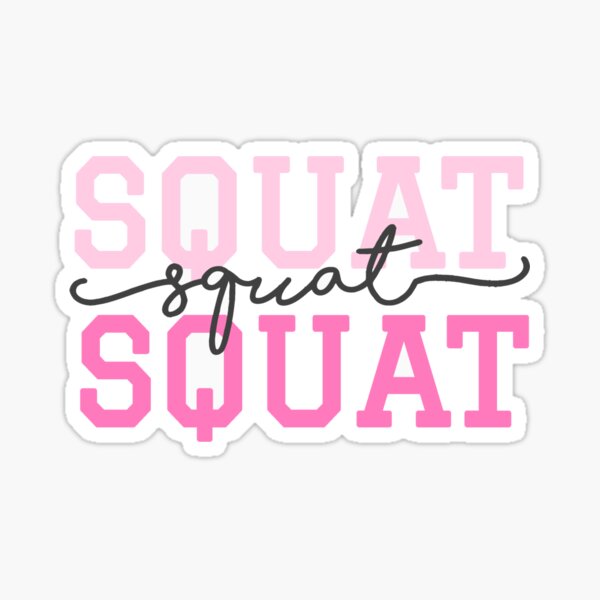 "Squat Squat Squat " Sticker for Sale by Emily B | Redbubble