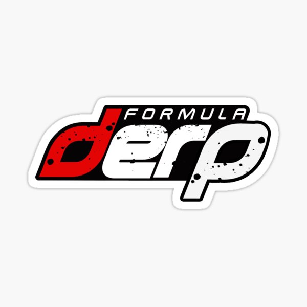 "FORMULA DERP- Drifting or Drag racing?" Sticker by ManfootIN | Redbubble
