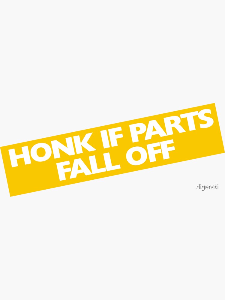 "Honk if parts fall off" Sticker for Sale by digerati | Redbubble