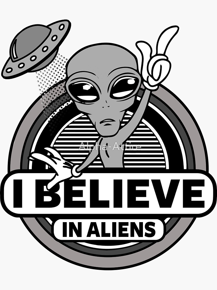 "I Believe In Aliens" Sticker for Sale by Alpha-Attire | Redbubble