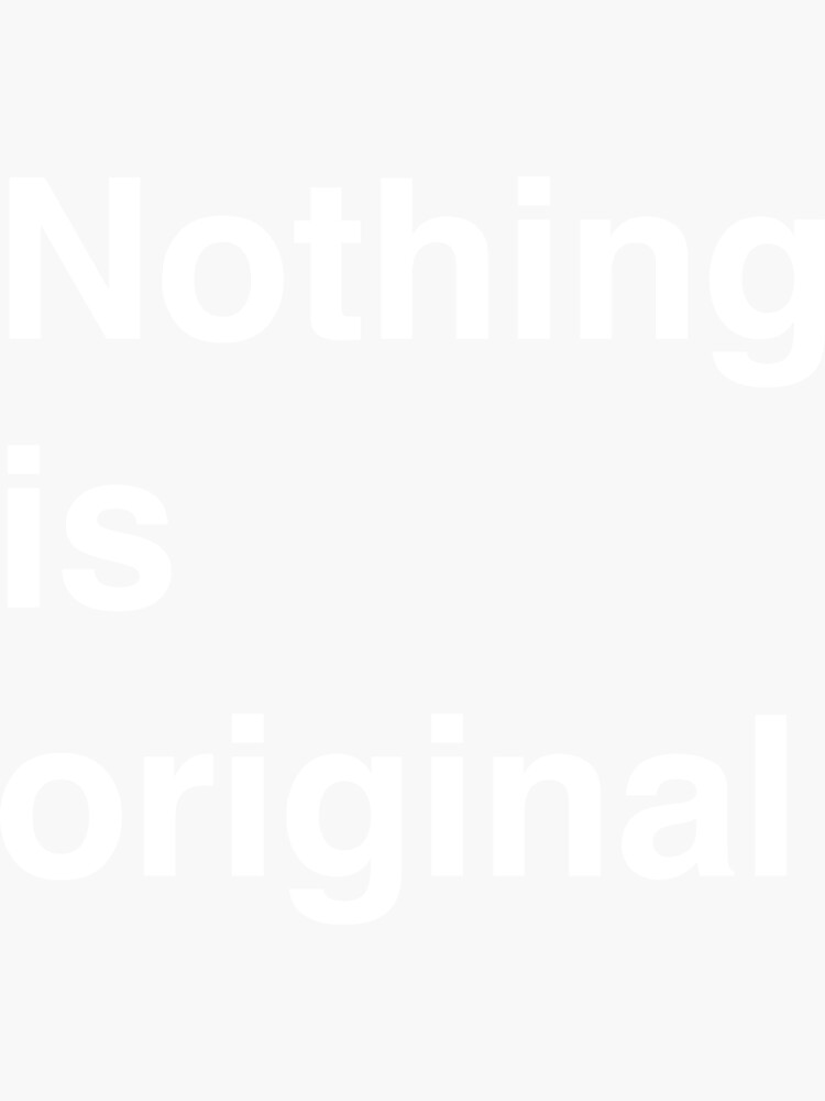 "Nothing is original" Sticker for Sale by keepers | Redbubble