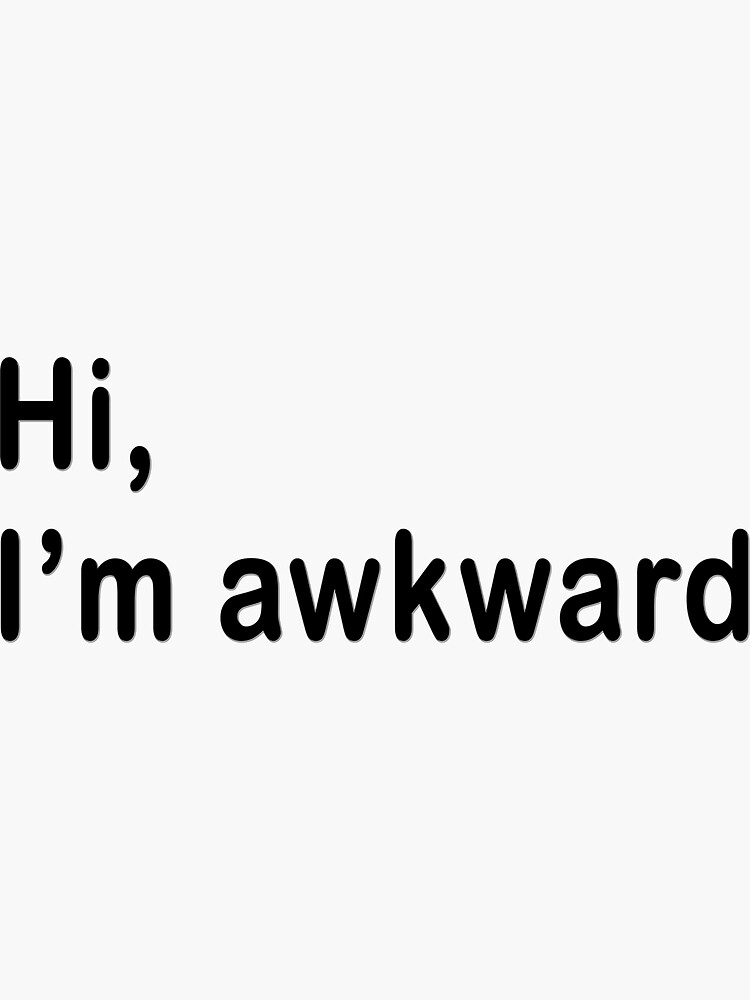 "Hi I'm awkward" Sticker by masonsummer | Redbubble